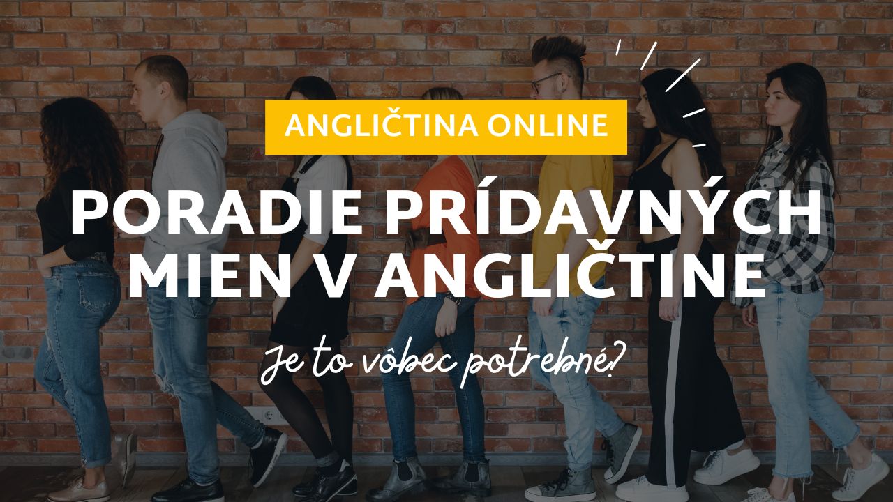 Poradie prídavných mien v angličtine | ANGLIČTINA