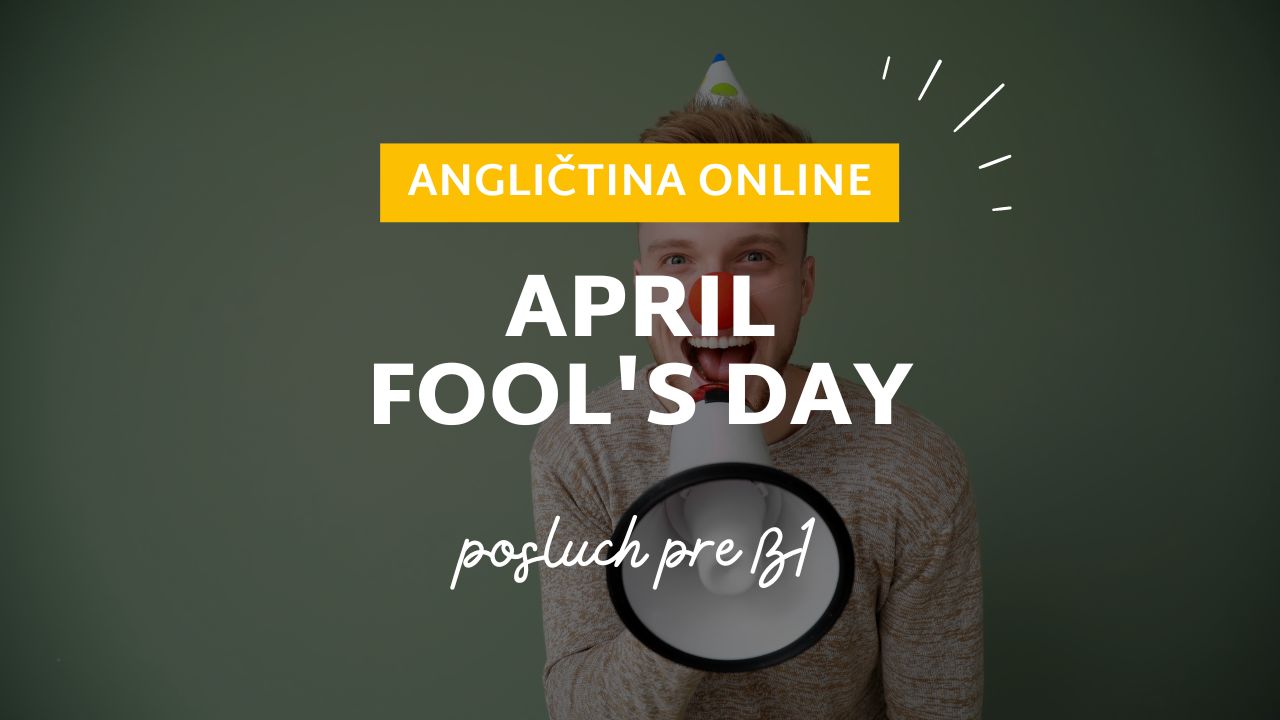 April fool's day | Posluch pre B1+ | ANGLIČTINA