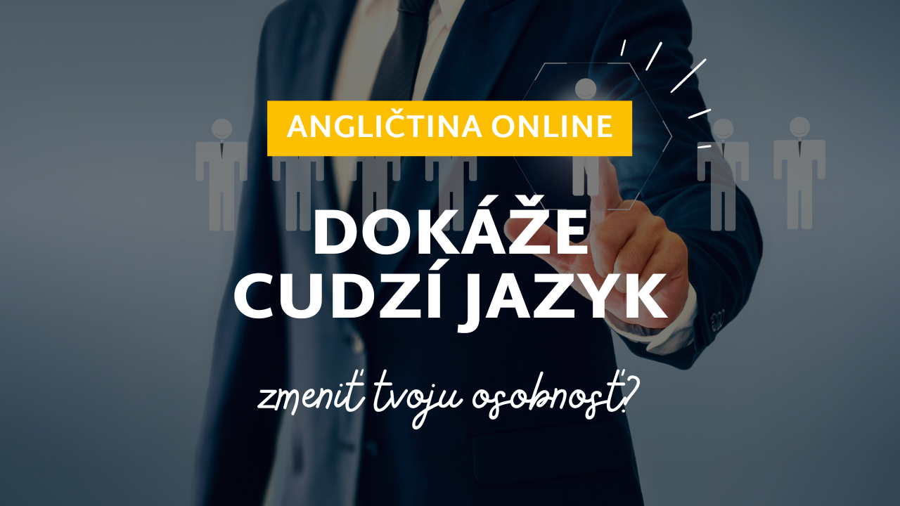 Dokáže cudzí jazyk zmeniť tvoju osobnosť? | ANGLIČTINA
