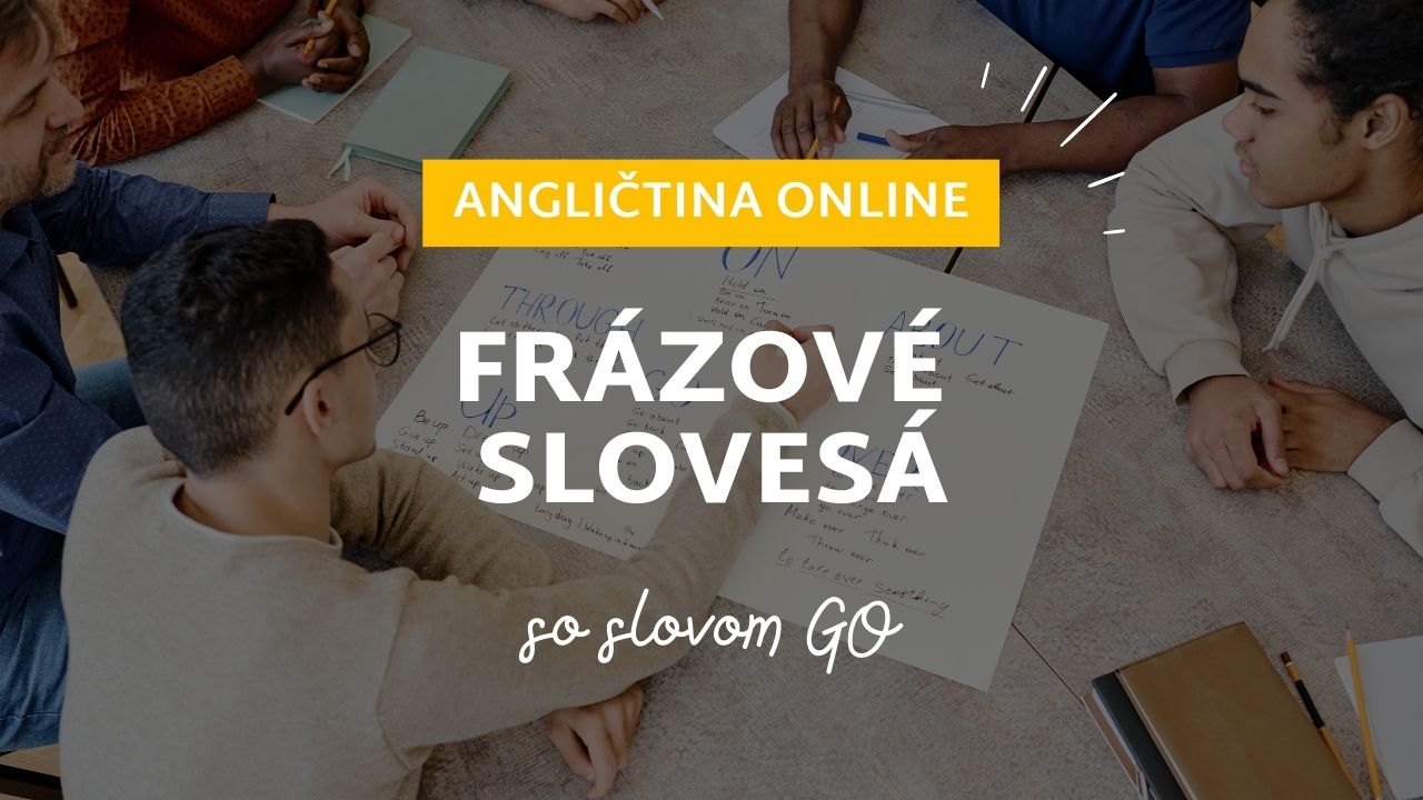 Frázové slovesá zo slova GO | ANGLIČTINA